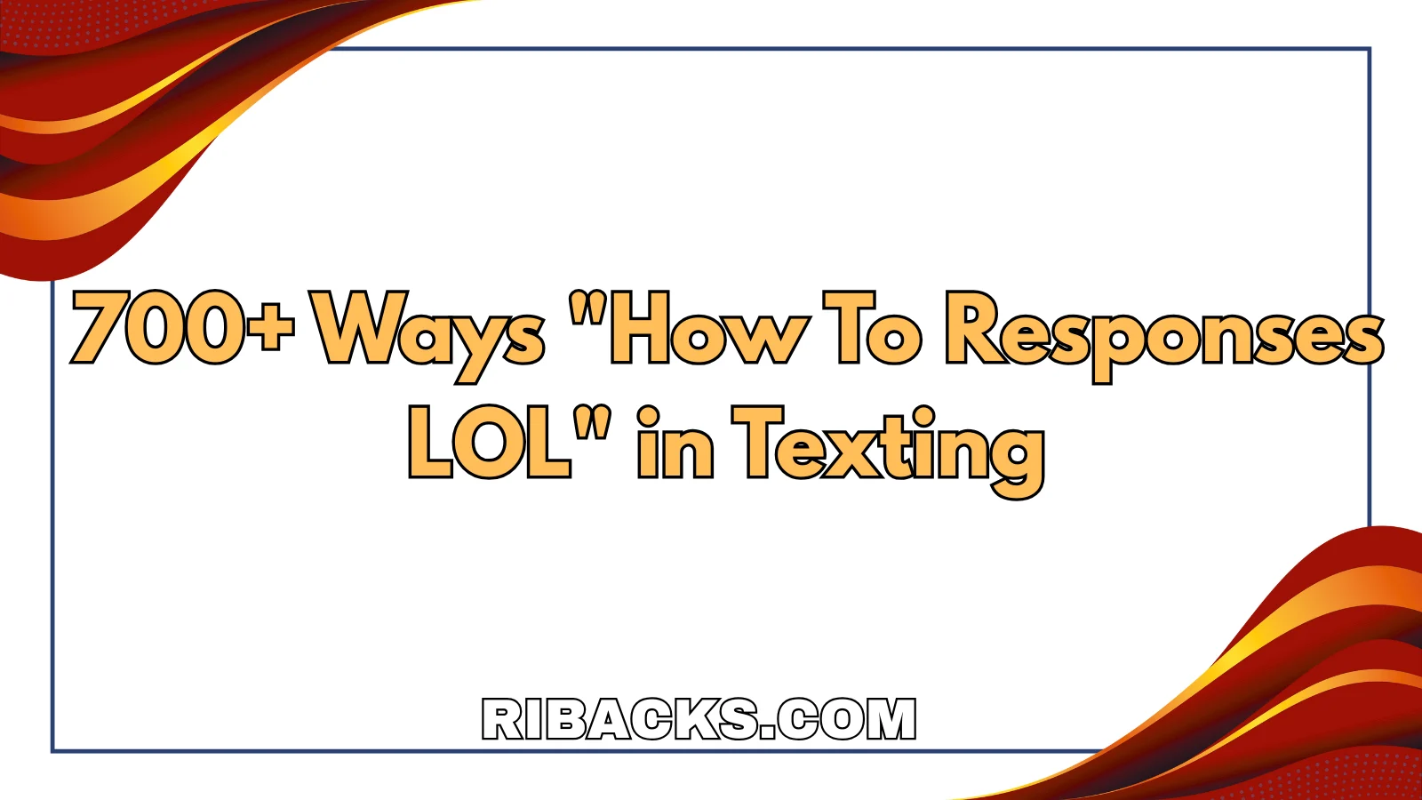 700+ Ways "How To Responses LOL" in Texting