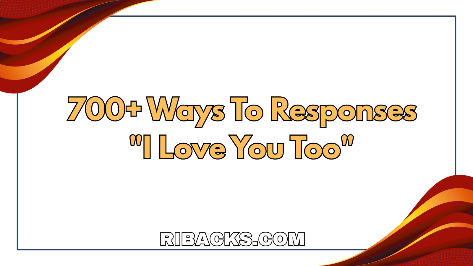 700+ Ways To Responses "I Love You Too"