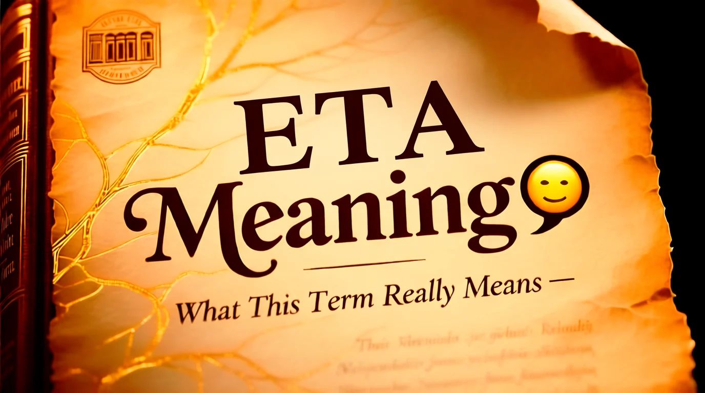 ETA Meaning 💬 | What This Popular Slang Really Means