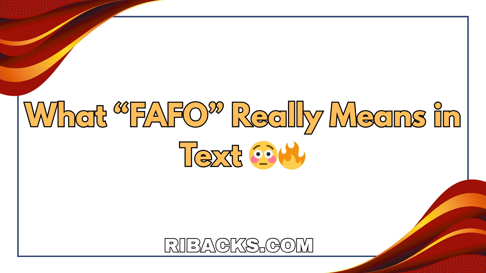 FAFO Meaning: What “FAFO” Really Means in Text 😳🔥